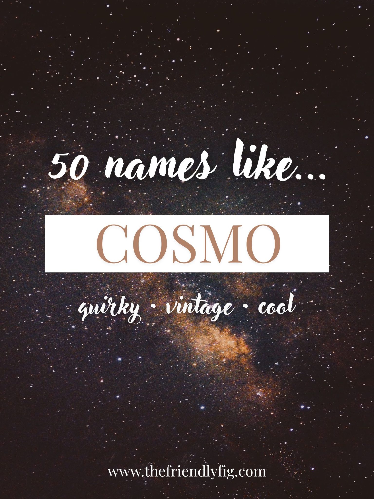 Names Like Cosmo (Quirky, Vintage & Cool)